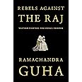 Rebels Against the Raj: Western Fighters for India's Freedom : Guha ...