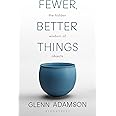 Fewer, Better Things: The Hidden Wisdom of Objects : Adamson, Glenn ...