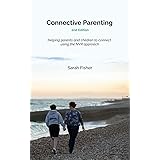 Connective Parenting: A guide to connecting with your child using the ...