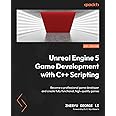 Unreal Engine 5 Game Development with C++ Scripting: Become a ...