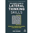 The Leader's Guide to Lateral Thinking Skills: Unlock the Creativity ...