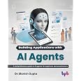 Building Applications with AI Agents: A comprehensive guide to AI ...