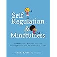 Self-Regulation and Mindfulness: Over 82 Exercises & Worksheets for ...