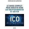 Le guide complet pour investir dans les cryptomonnaies et les icos : Quenetain, Stanislas de ...