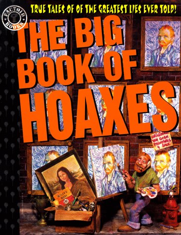 The Big Book of Hoaxes: True Tales of the Greatest Lies Ever Told ...
