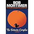 The Satsuma Complex: Amazon.co.uk: Mortimer, Bob: 9781398521209: Books