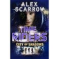 TimeRiders: City of Shadows (Book 6): Amazon.co.uk: Scarrow, Alex ...