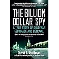 The Billion Dollar Spy: A True Story of Cold War Espionage and Betrayal: Amazon.co.uk: E ...