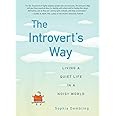 The Introvert's Way: Living a Quiet Life in a Noisy World: Amazon.co.uk: Sophia Dembling ...
