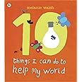 Ten Things I Can Do to Help My World: An accessible and brightly ...