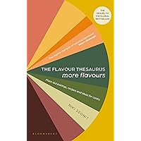The Flavour Thesaurus: More Flavours: Plant-led Pairings, Recipes and ...