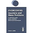 Overcoming Insomnia and Sleep Problems: A Self-Help Guide Using ...