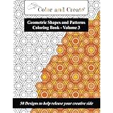 Colour and Create - Geometric Shapes and Patterns Colouring Book, Vol.1 ...
