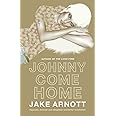 Johnny Come Home: Jake Arnott: Amazon.co.uk: Arnott, Jake ...