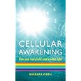 Cellular Awakening: How Your Body Holds and Creates Light: Amazon.co.uk ...