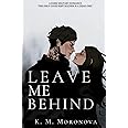 Leave Me Behind : Moronova, K M: Amazon.de: Bücher