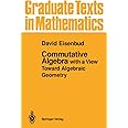 Commutative Algebra: with a View Toward Algebraic Geometry (Graduate ...