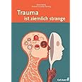 Trauma ist ziemlich strange (Fachbücher für jede:n) : Haines, Steve ...
