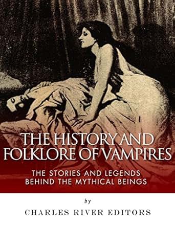 The History and Folklore of Vampires: The Stories and Legends Behind ...