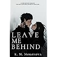 Leave Me Behind : Moronova, K. M.: Amazon.de: Bücher