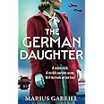 The German Daughter: An absolutely unputdownable and heartbreaking World War Two novel : Gabriel ...