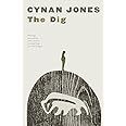 The Dig: Cynan Jones: Amazon.co.uk: Jones, Cynan: 9781847088802: Books
