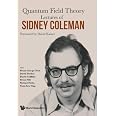 Lectures Of Sidney Coleman On Quantum Field Theory: Foreword By David ...