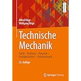 Technische Mechanik: Statik – Reibung – Dynamik – Festigkeitslehre – Fluidmechanik : Böge ...
