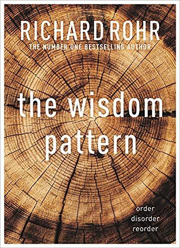 The Wisdom Pattern: Order - Disorder - Reorder: Amazon.co.uk: Richard ...