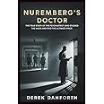 Douglas Kelley: The Mind Doctor of Nuremberg: A True Account of the U.S. Psychiatrist Who ...