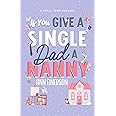 If You Give a Single Dad a Nanny: a single dad, grumpy sunshine, small town romance (Aspen Grove ...