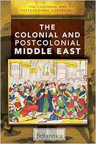 The Colonial and Postcolonial Middle East (Colonial and Postcolonial ...