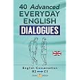 40 ADVANCED BUSINESS ENGLISH DIALOGUES: Business English Conversation ...