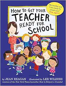How to Get Your Teacher Ready for School: Reagan, Jean, Wildish, Lee ...