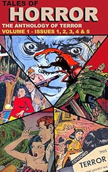 Tales of Horror: The Anthology of Terror: Volume 1 - Issues 1, 2, 3, 4 ...