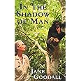 In the Shadow of Man: Amazon.co.uk: Goodall, Jane: 9780753809471: Books