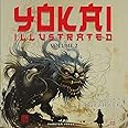 Yokai Illustrated Volume 2: Unleash the Terror in Stunning Color: Your Essential Guide to ...