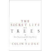 The Secret Life of Trees: How They Live and Why They Matter : Tudge ...
