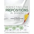 Perfecting the Prepositions in Spanish: Using the Spanish Prepositions ...