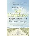 The Compassionate Mind Approach to Building Self-Confidence: Series ...