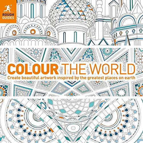 Colour the World: Create beautiful artwork inspired by the greatest ...