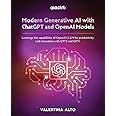 Buy Modern Generative AI with ChatGPT and OpenAI Models: Leverage the capabilities of OpenAI's ...