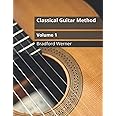 Classical Guitar Method Volume 1: For Beginner Classical or Fingerstyle ...