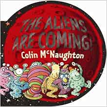 The Aliens are Coming: Amazon.co.uk: McNaughton, Colin, McNaughton ...