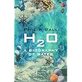 H2O: A Biography of Water: Amazon.co.uk: Ball, Philip: 9780753810927: Books