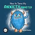 How To Tame My Anxiety Monster (Mindful Monster Collection): Amazon.co ...