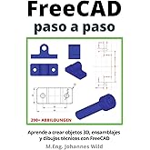FreeCAD | Proyectos de diseño CAD: Construye modelos CAD avanzados paso a paso (FreeCAD | CAD 2D ...