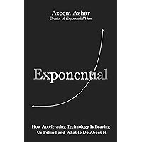 Exponential: How Accelerating Technology Is Leaving Us Behind and What ...