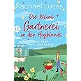 Die kleine Gärtnerei in den Highlands: Roman | Ein herzerwärmender Feel ...