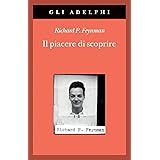 Il piacere di scoprire : Feynman, Richard P., Robbins, Jeffrey ...
